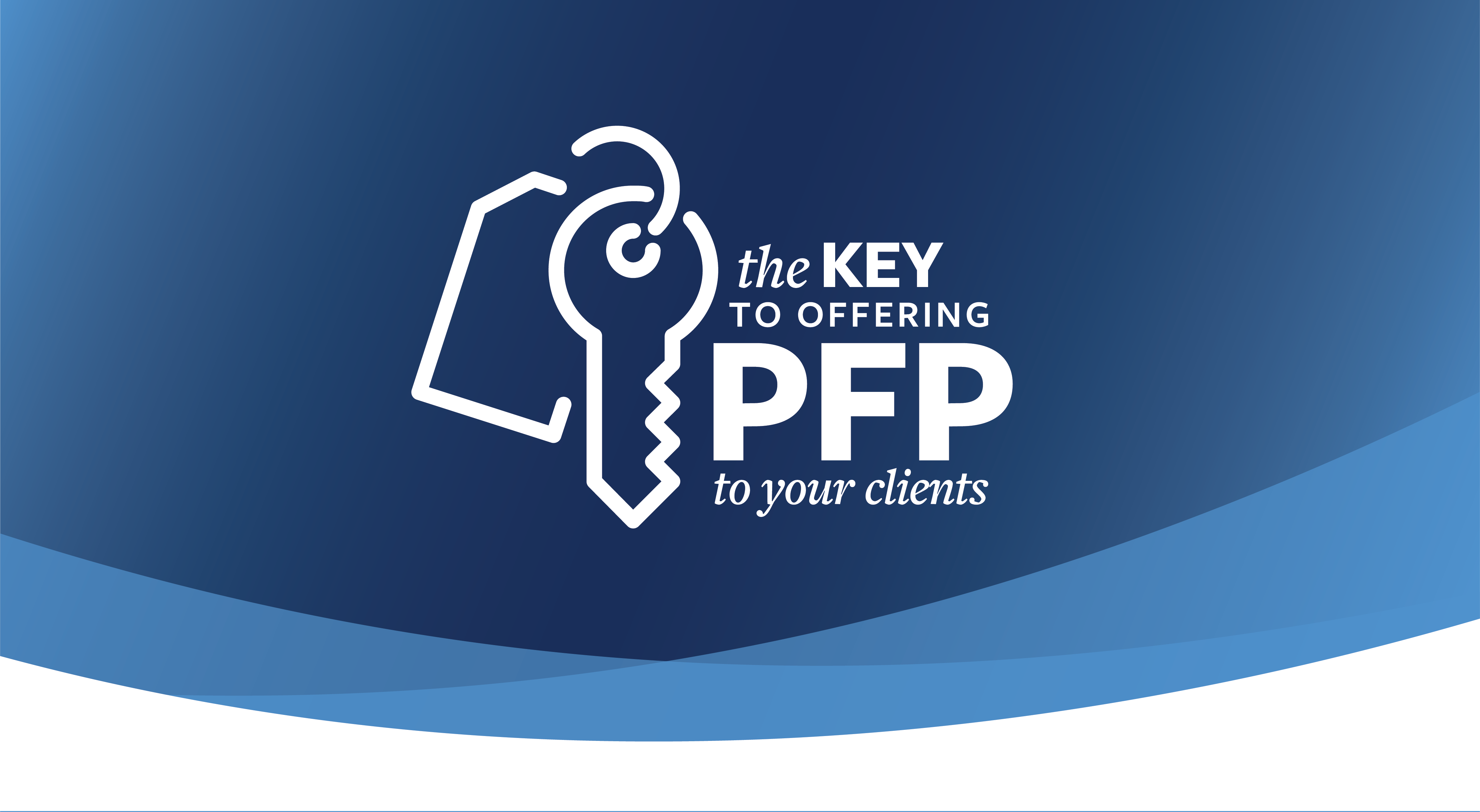 The Key to Offering PFP to Your Clients